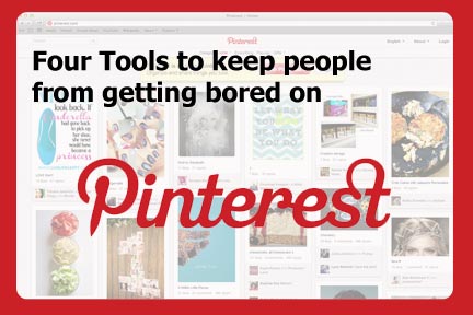 4 Tools to Keep People From Getting Bored on Your Pinterest Boards ...